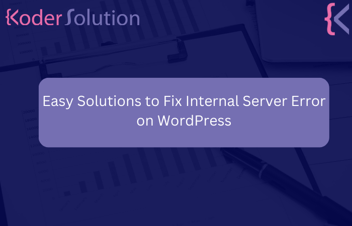 How To Fix Wordpress Internal Server Error Easily Kodersolution