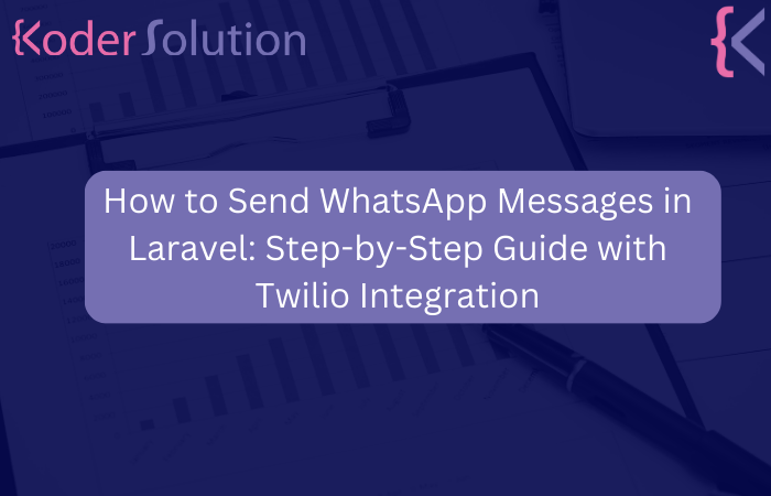 How To Send Laravel Whatsapp Messages Twilio Integration Kodersolution